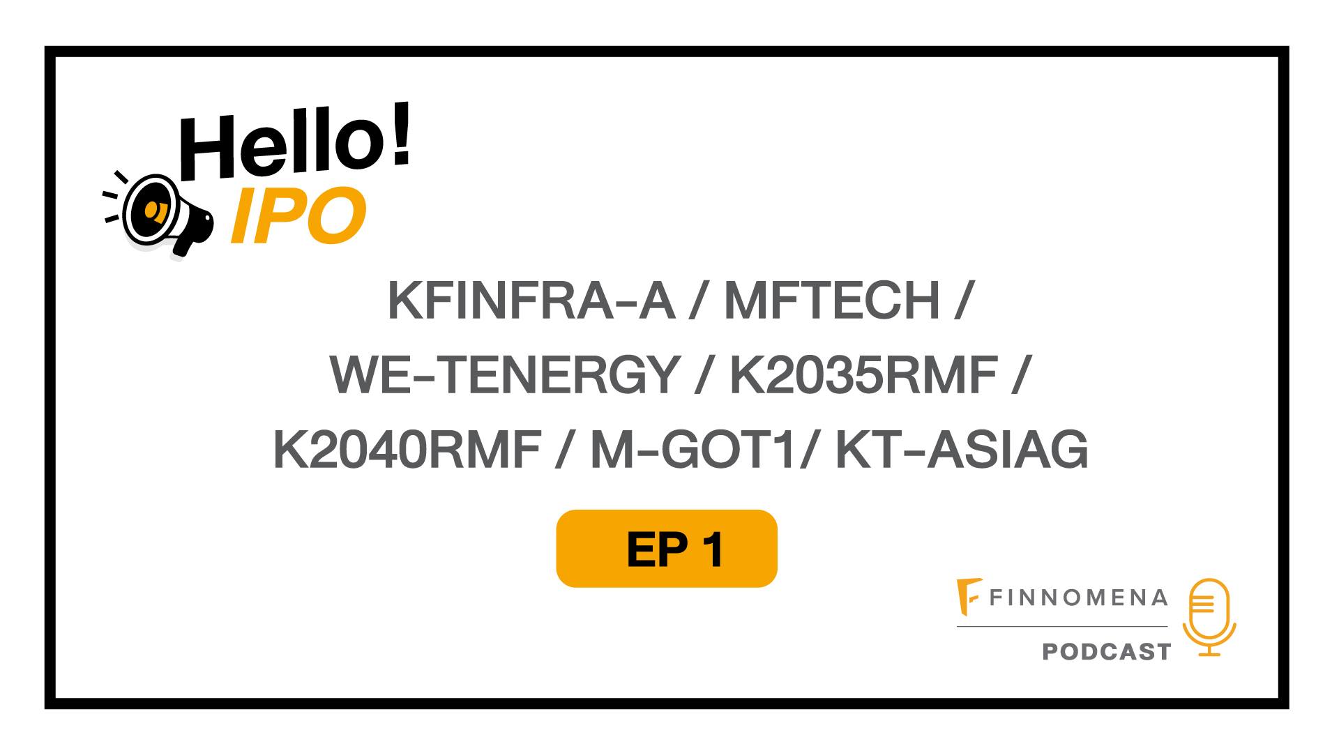 Hello! IPO Ep.1 : KFINFRA-A / MFTECH / WE-TENERGY / K2035RMF / K2040RMF / M-GOT1 / KT-ASIAG ...